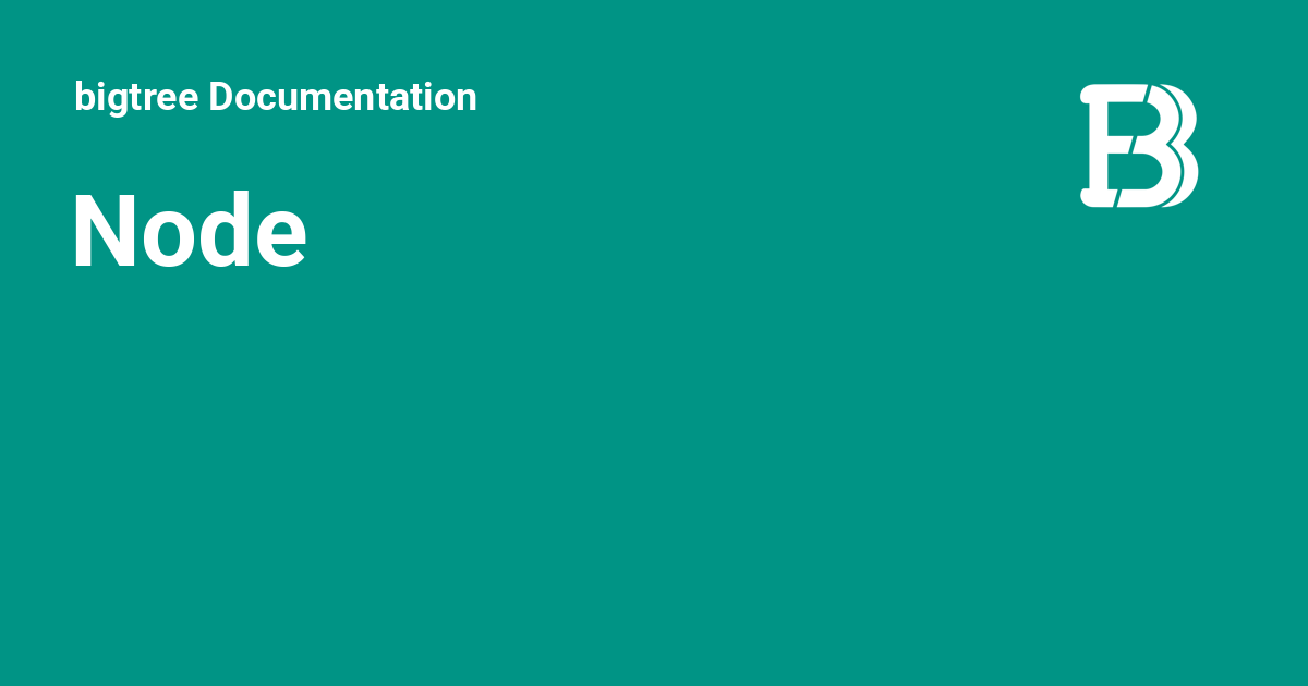Node - bigtree Documentation
