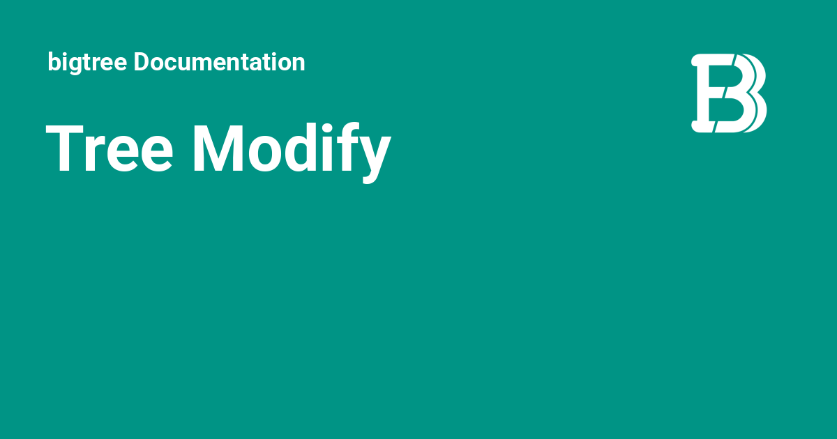 Tree Modify - bigtree Documentation