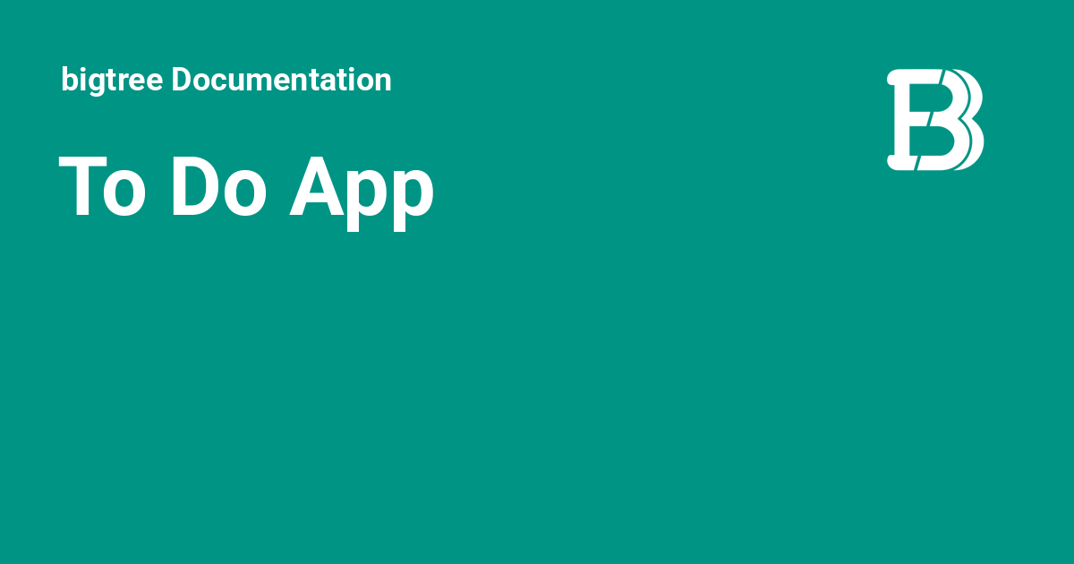 To Do App - bigtree Documentation