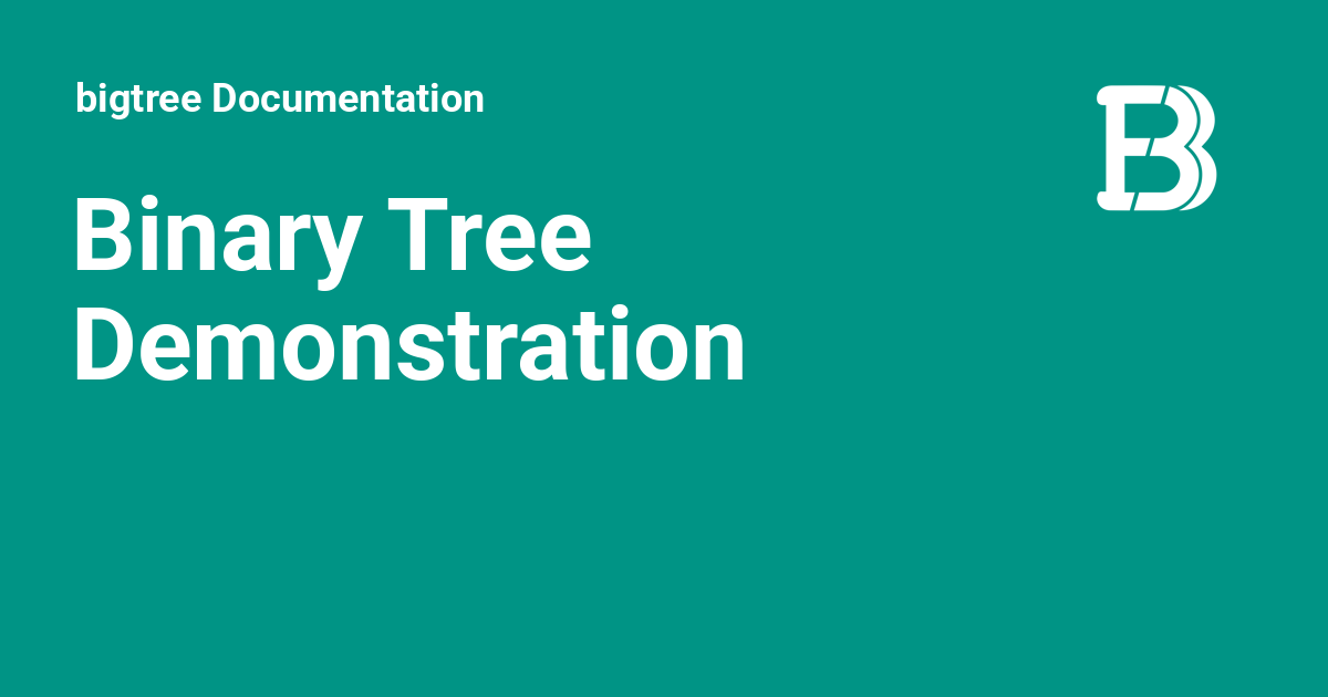 Binary Tree Demonstration Bigtree Documentation