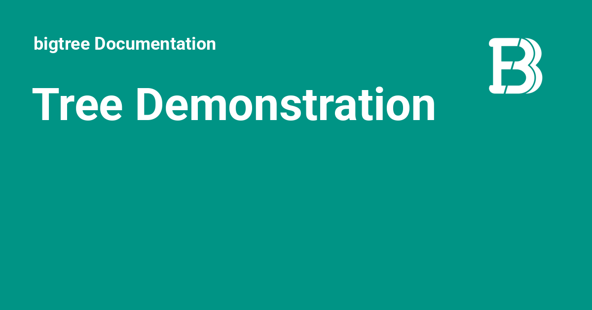 Tree Demonstration - bigtree Documentation