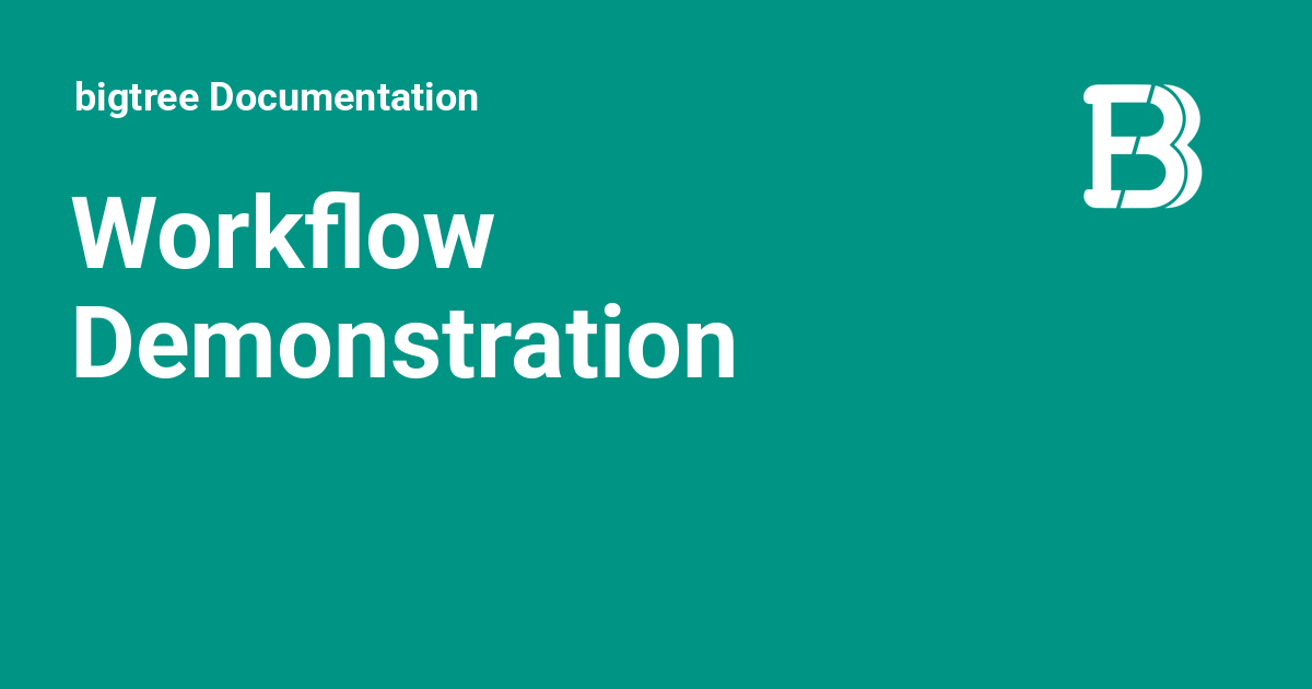 Workflow Demonstration Bigtree Documentation