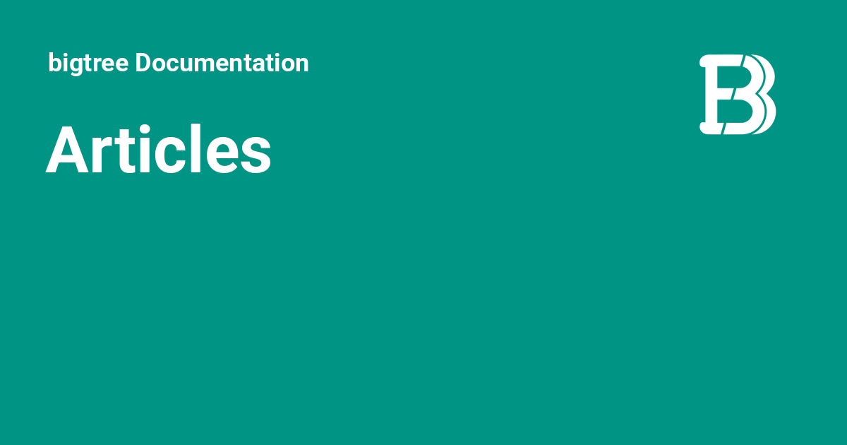 Articles - bigtree Documentation Articles - bigtree Documentation