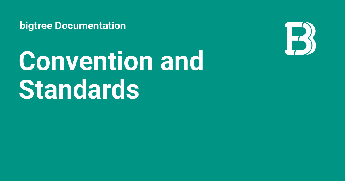 Convention and Standards - bigtree Documentation