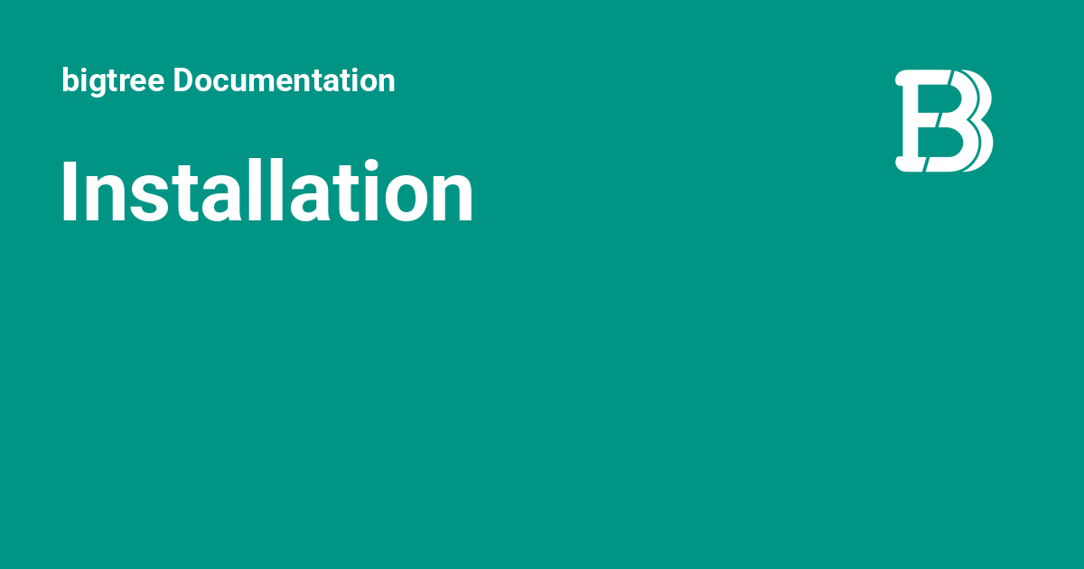 Installation - bigtree Documentation