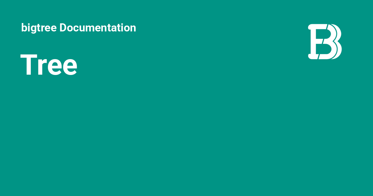 Tree - bigtree Documentation Tree - bigtree Documentation