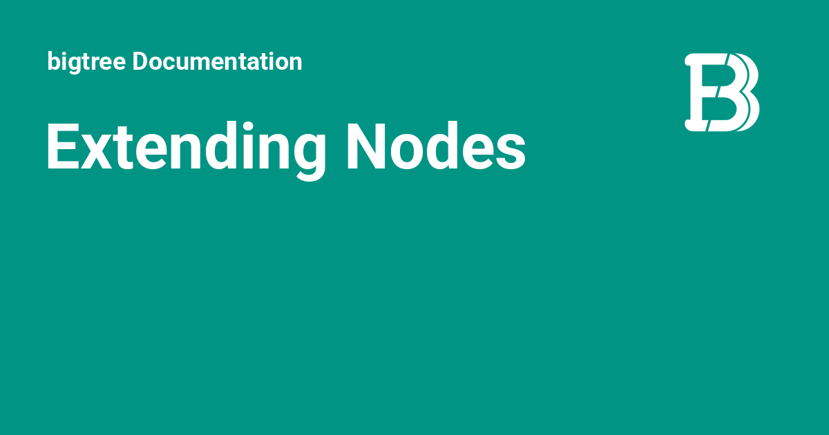 Extending Nodes Bigtree Documentation